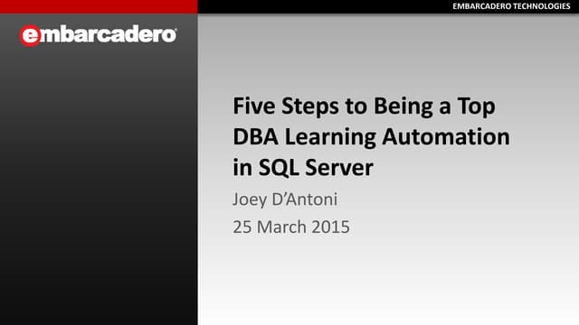 Five Steps To Being A Top Dba Learning Automation In Sql Server Ppt