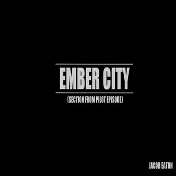 Ember City [Section from a Pilot Episode) | PPTX
