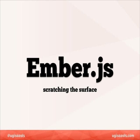 Ember.js - scratching the surface | PDF