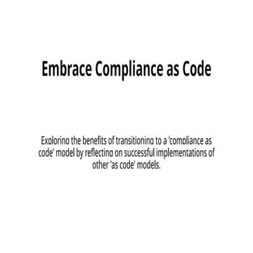 Embrace Compliance as Code -modern transformation pathway | PPTX