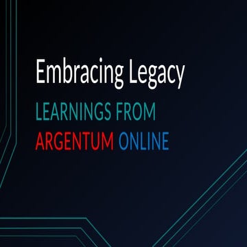 Embracing Legacy: Learnings from Argentum Online | PPTX