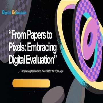 From papers to Pixels : Embracing Digital Evaluation | PPT