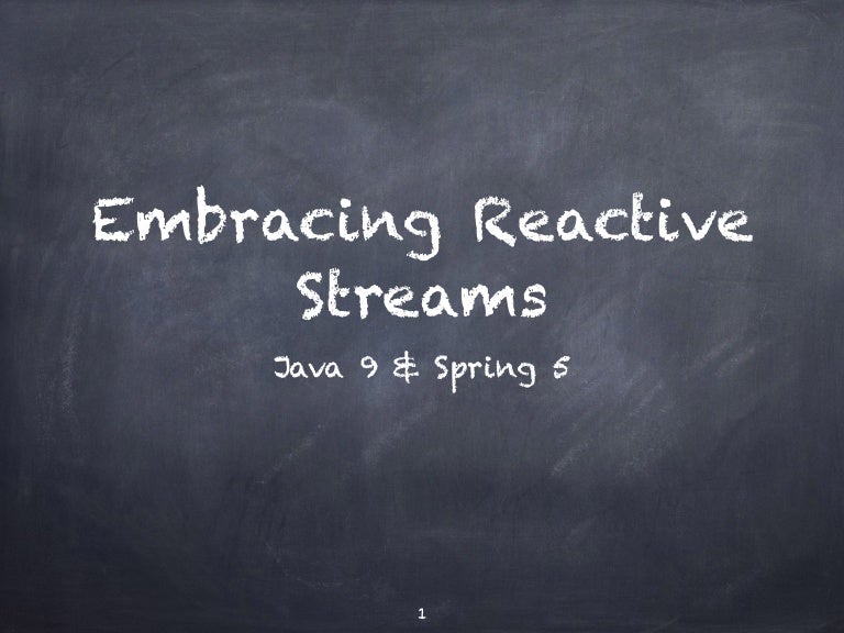 Embracing Reactive Streams with Java 9 and Spring 5