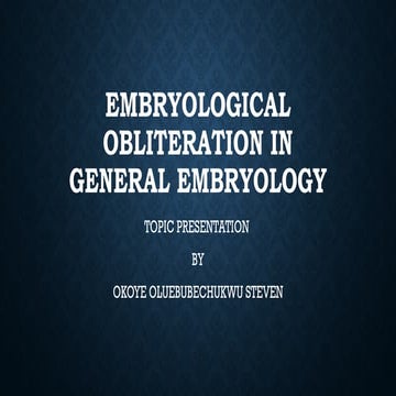 EMBRYOLOGICAL OBLITERATION IN GENERAL EMBRYOLOGY.pptx