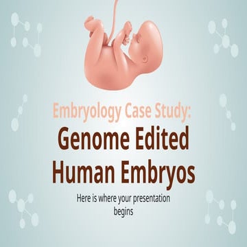 Embryology Case study_ Genome Edited Human Embryos by Slidesgo.pptx