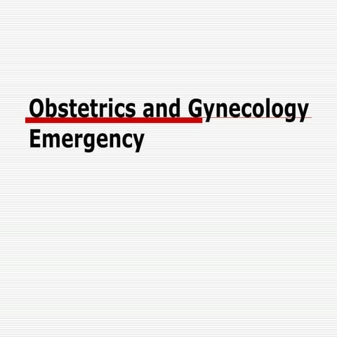 Emergency Obstertrics & Gynecology | PPT