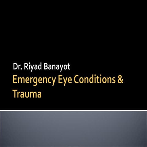 Emergency eye conditions & trauma | PPT
