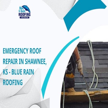 Emergency Roof Repair in Shawnee, KS - Blue Rain Roofing. | PPT