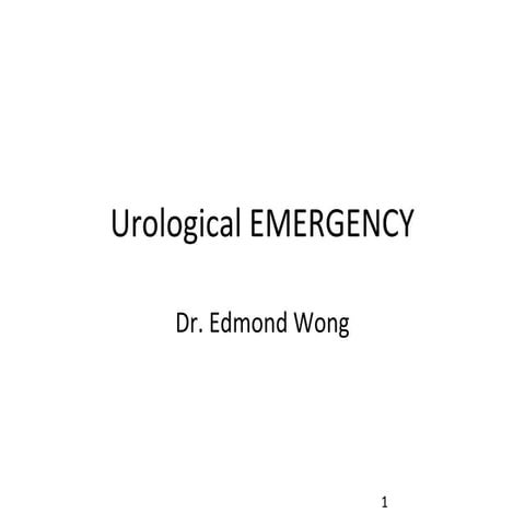 Emergency in Urology [Dr. Edmond Wong] | PPT