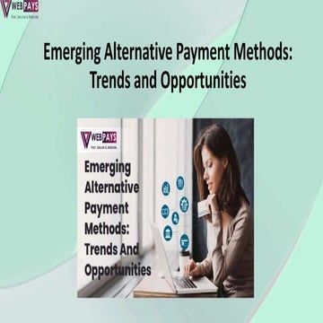 Emerging Alternative Payment Methods Trends and Opportunities | PPTX