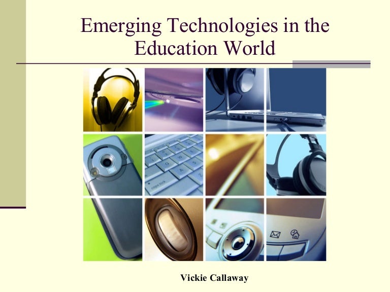 Emerging Technologies In The Education World emerging-technologies-in-the-education-world