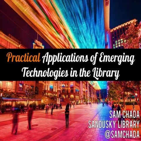 Practical Applications of Emerging Technologies in the Library | PPT