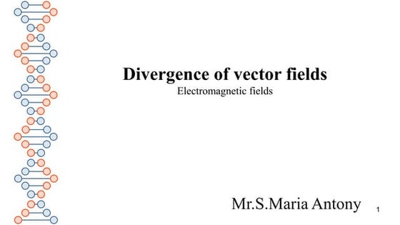 EMF Divergence of vector fields (Tamilselvan).pptx