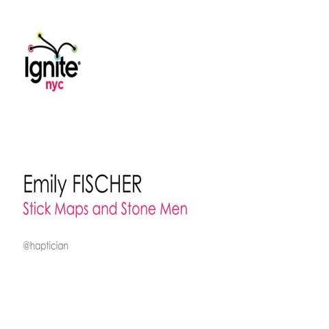 Emily Fischer: Stick Maps and Stone Men | PPTX