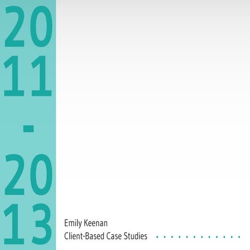 Emily Keenan: Client-Based Case Studies | PPT
