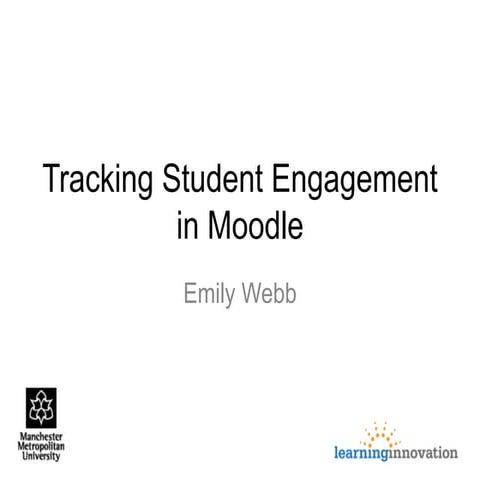 Tracking student engagement in Moodle Emily Webb | PDF