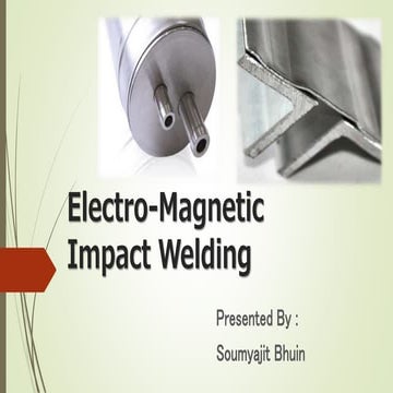 ElectroMagnetic Impact Welding | PPTX