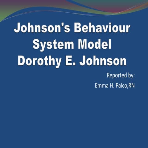 The Behavioral System Model - Dorothy.E.Johnson | PPTX