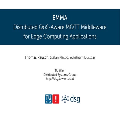 Emma Distributed Qos Aware Mqtt Middleware For Edge Computing Applications Ppt