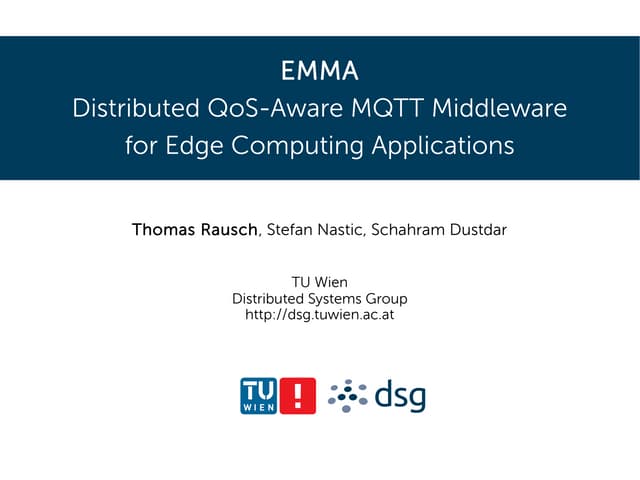 Emma Distributed Qos Aware Mqtt Middleware For Edge Computing Applications Ppt