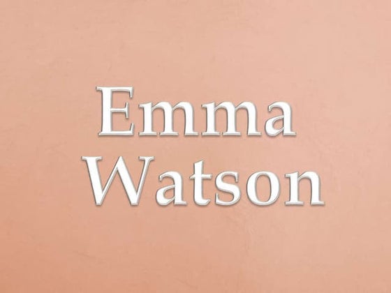 Emma Watson's story | PPTX | Celebrity Style | Pop Culture