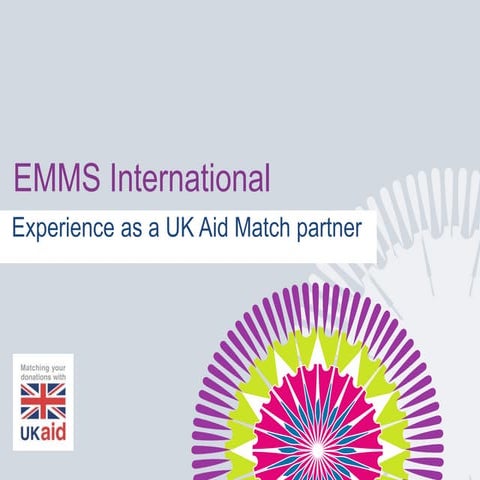 EMMS International: Experiences of UK Aid Match | PPTX