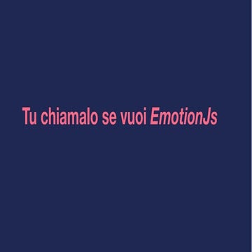 Tu chiamalo se vuoi EmotionJS | PDF | Web Development | Internet