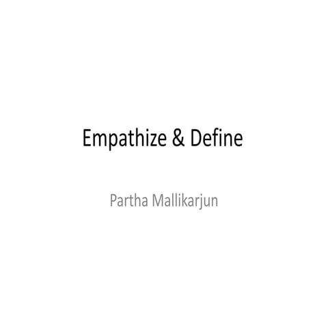 Empathize & define_Partha Mallikarjun | PPTX