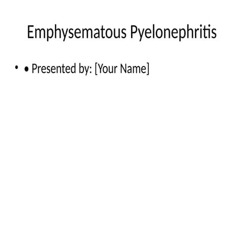 Emphysematous_Pyelonephritis_Presentation.pptx