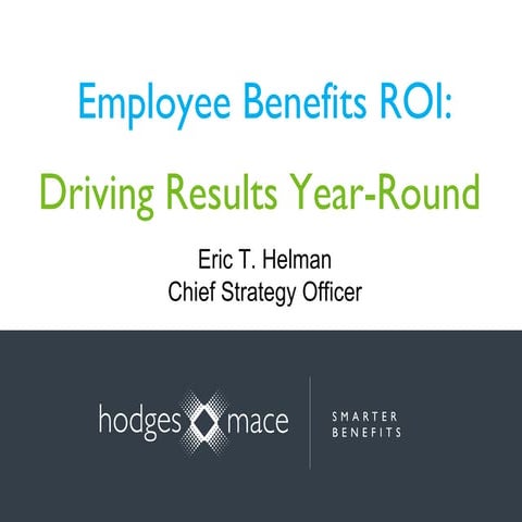 Employee Benefits ROI: Driving Results Year-Round | PPT