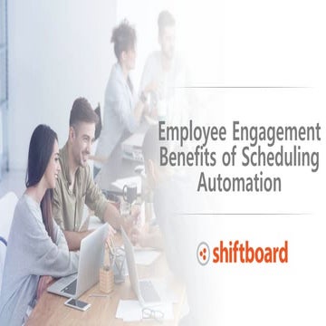 Employee Engagement Benefits with Scheduling Automation | PPT
