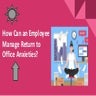 Employees Return to the office anxiety.pptx