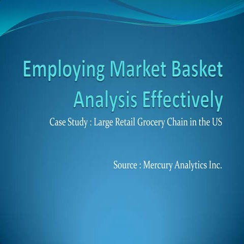 Employing market basket analysis effectively | PPTX