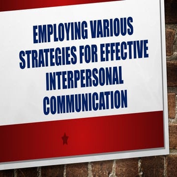 Employing Various Strategies for Effective Interpersonal Communication.pptx