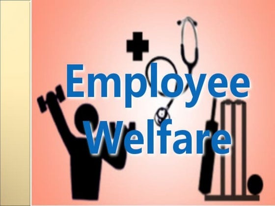 Employee welfare and practices | PDF | Government Support and Welfare ...