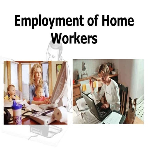 Employment of home workers | PPTX