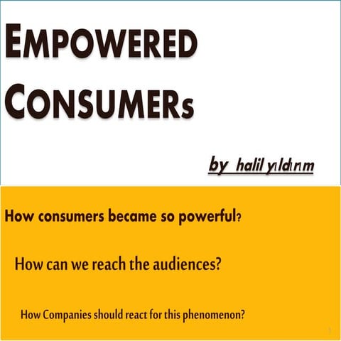 Empowered consumer halil_yildirim | PPTX