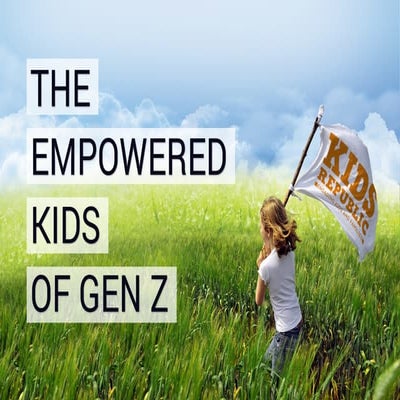 The Empowered Kids of Generation Z | PPT