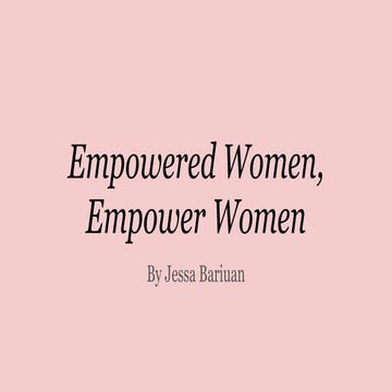 Empowered Women, Empower Women-Jessa Bariuan.pptx