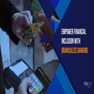 Empower financial inclusion with branchless banking | PPT
