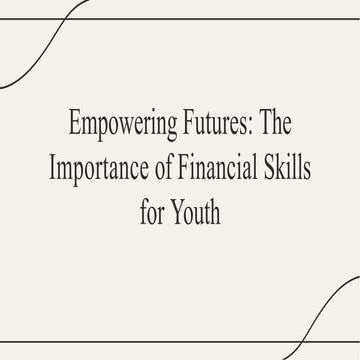 Empowering-futures-the-importance-of-financial-skills-for-youth.pptx ...