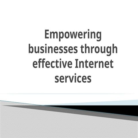 Empowering businesses through effective Internet services | PPTX