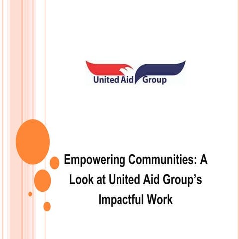 Empowering Communities: A Look at United Aid Group’s Impactful Work | PPT
