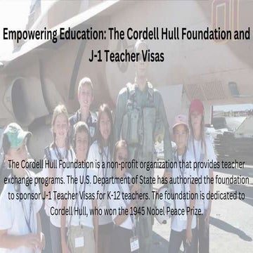 Empowering Education The Cordell Hull Foundation and J-1 Teacher Visas.pptx