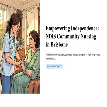 Empowering Independence through NDIS Community Nursing Brisbane | PDF