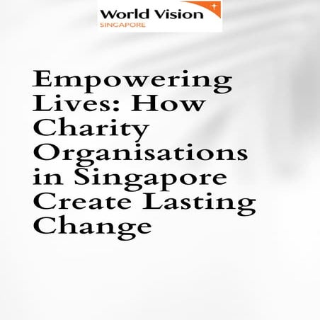Empowering Lives How Charity Organisations in Singapore Create Lasting ...