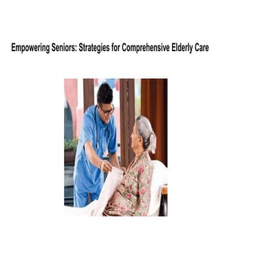 Empowering Seniors_ Strategies for Comprehensive Elderly Care.pptx