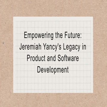 Empowering the Future Jeremiah Yancy Legacy in Product and Software Development.pptx