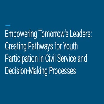 Empowering Tomorrow's Leaders_ Creating Pathways for Youth Participation in Civil Service and ...
