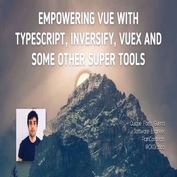 Empowering Vue With Typescript Inversify Vuex And Some Other Super Tools Ppt